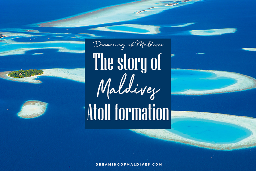 The Story of the formation of Maldives Atolls and Islands illustrated